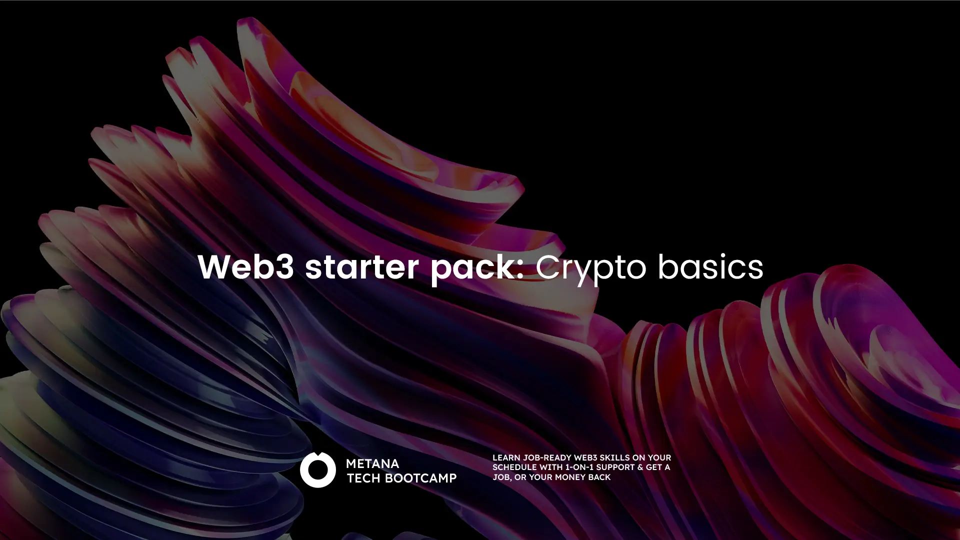 Web3 starter pack ‍♂️ : Crypto basics - Metana