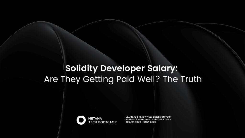 Solidity Developer Salary: Are they getting paid well? The truth - Metana