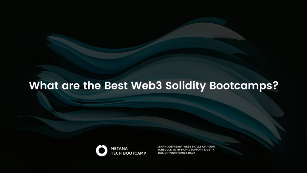 What are the Best Web3 Solidity Bootcamps? - Metana