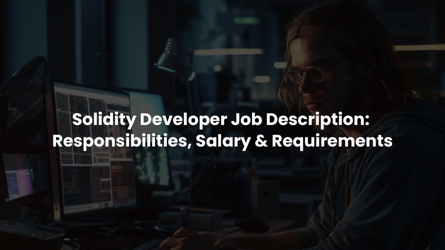 Solidity Developer Job Description: Responsibilities, Salary & Requirements - Metana