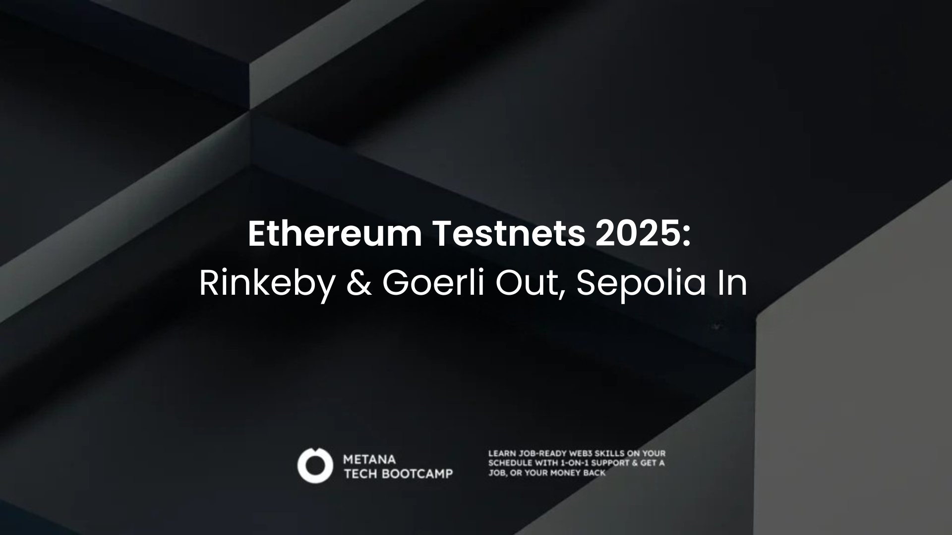 Ethereum Testnets 2025: Rinkeby & Goerli Out, Sepolia In