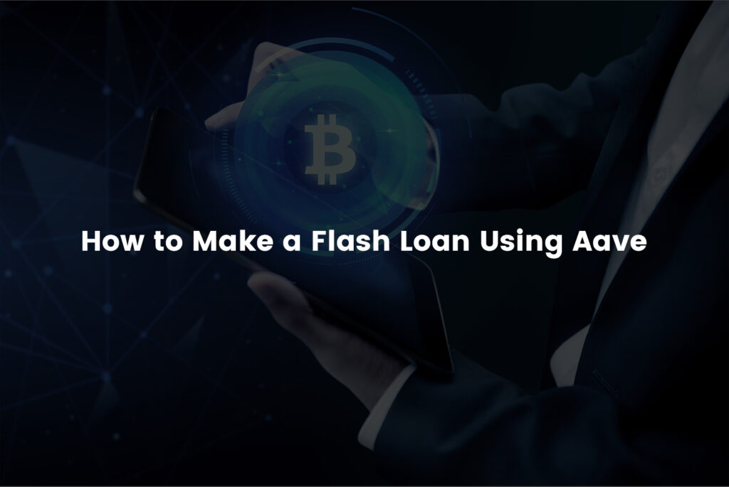 How-to-Make-a-Flash-Loan-Using-Aave - Metana
