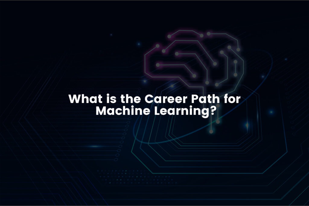 What-is-the-Career-Path-for-Machine-Learning - Metana