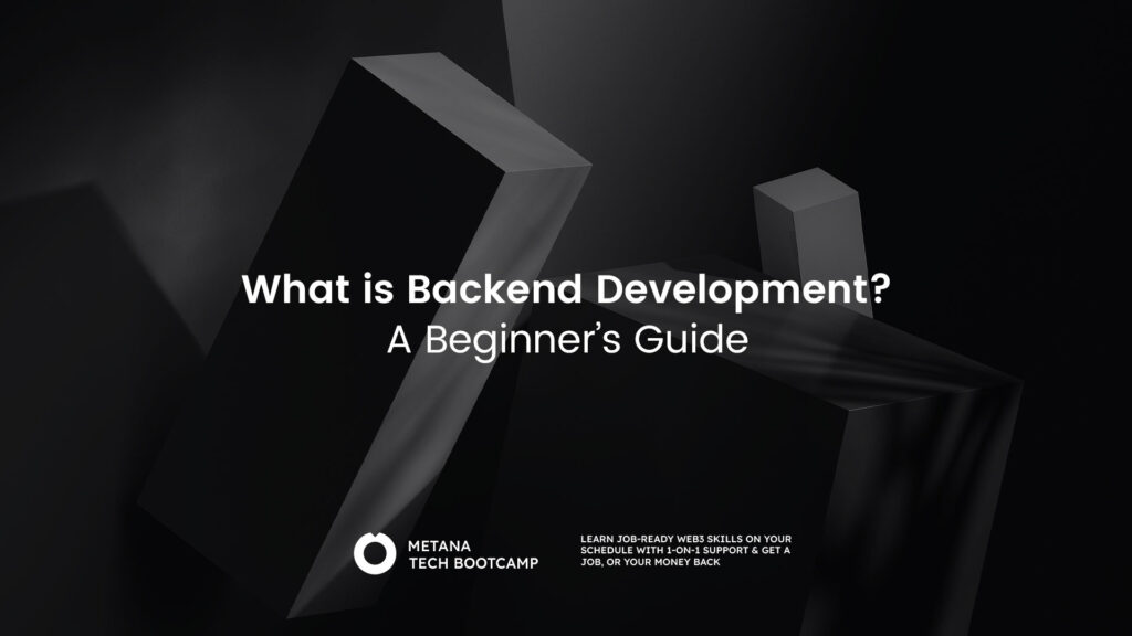 What is Backend Development? A Beginner’s Guide - Metana
