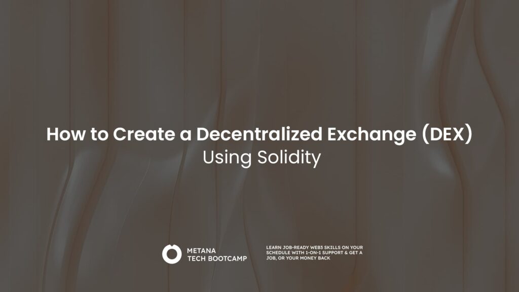 How to Create a Decentralized Exchange (DEX) Using Solidity - Metana