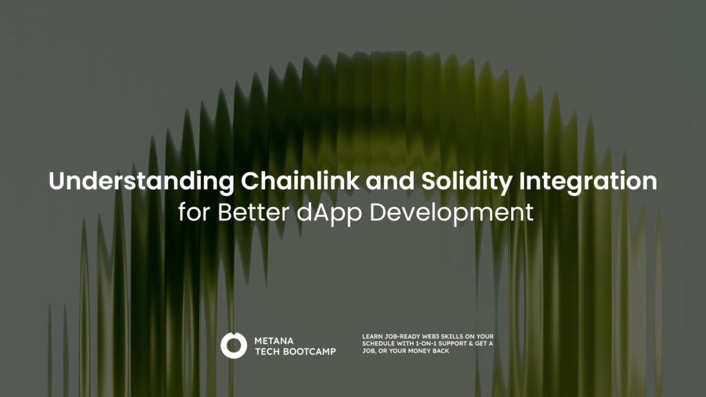 Understanding Chainlink and Solidity Integration for Better dApp - Metana