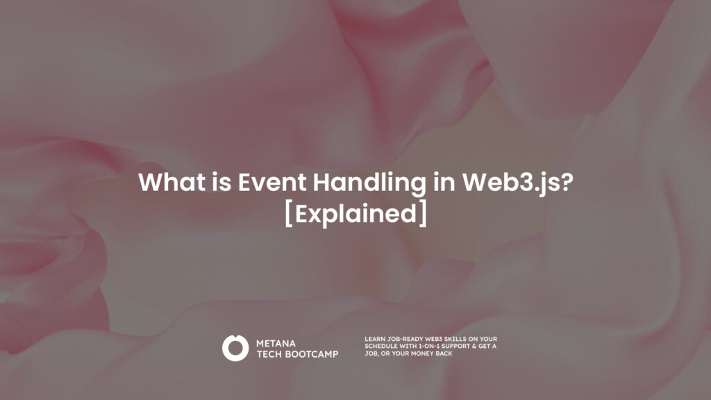 What is Event Handling in Web3.js? [Explained] - Metana