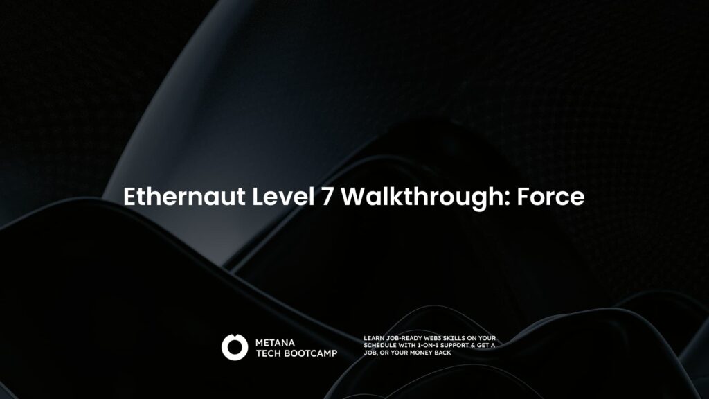 Ethernaut Level 7 Walkthrough: Force - Metana