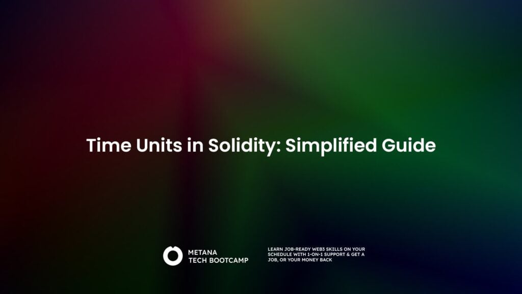 Time Units in Solidity: Simplified Guide - Metana