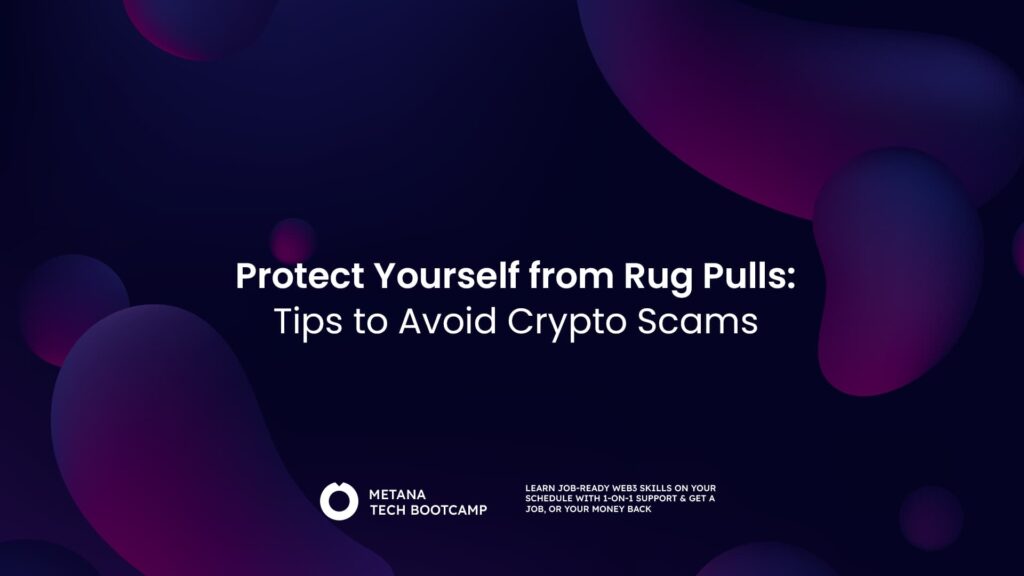 Protect Yourself from Rug Pulls: Tips to Avoid Crypto Scams - Metana