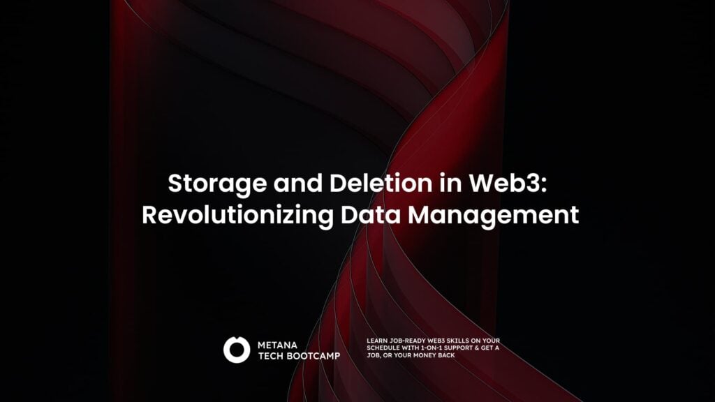 Storage and Deletion in Web3: Revolutionizing Data Management - Metana