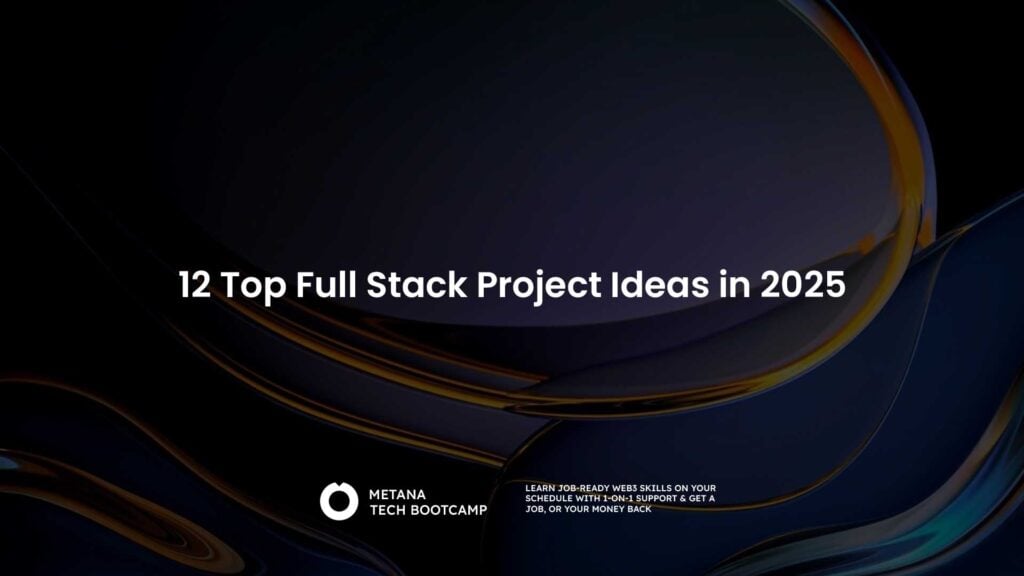 12 Top Full Stack Project Ideas in 2025 - Metana