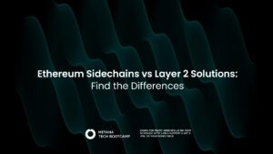 Ethereum Sidechains vs Layer 2 Solutions: Find the Differences - Metana