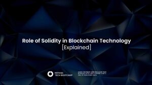 Role of Solidity in Blockchain Technology - Metana