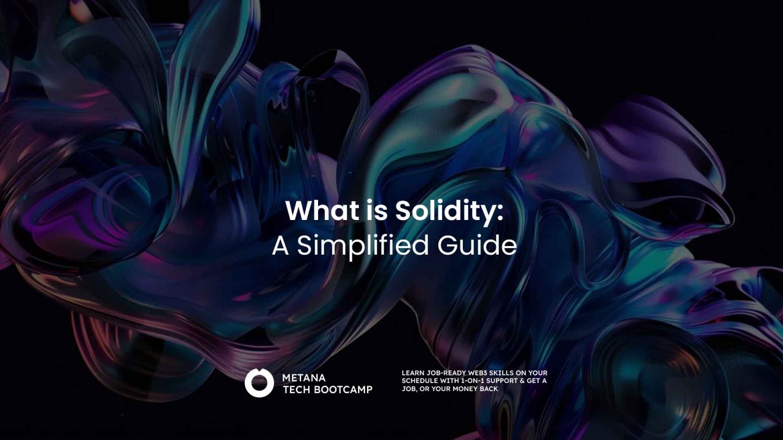 What is Solidity: A Simplified Guide - Metana