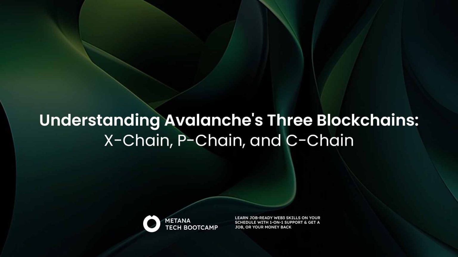 Understanding Avalanches 3 Blockchains: X-Chain, P-Chain, and C-Chain - Metana