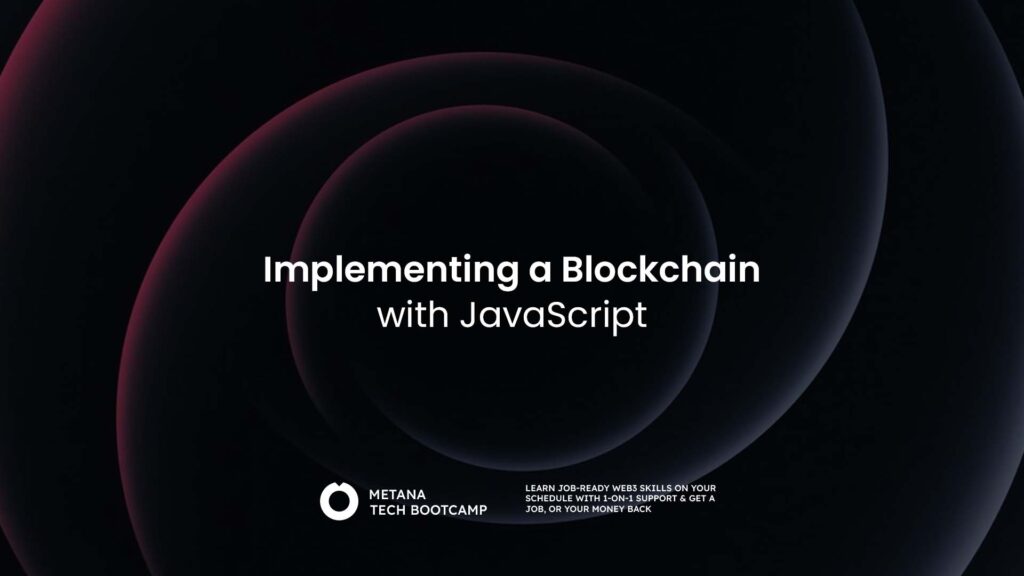 Implementing A Blockchain With Javascript Metana