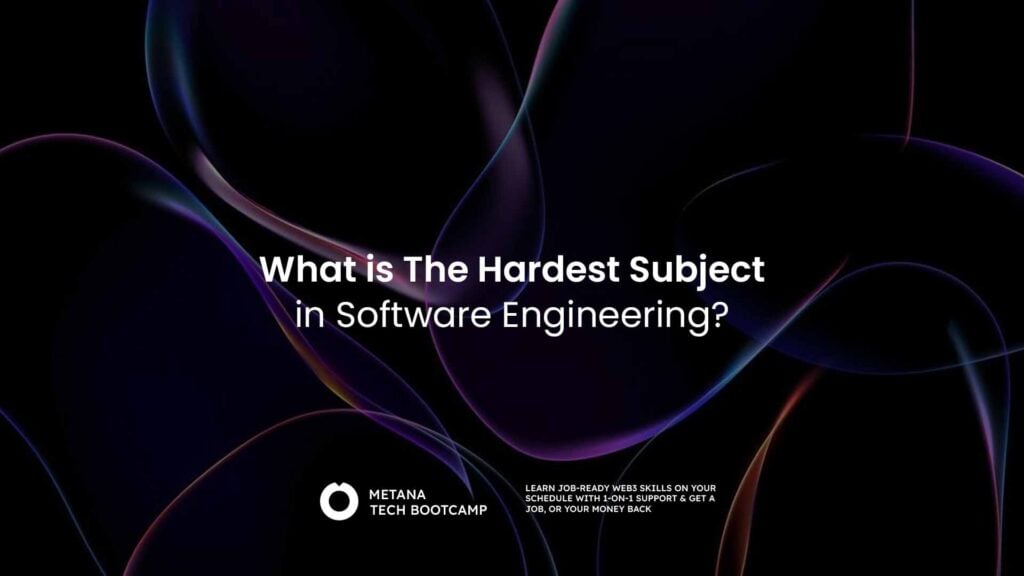 What is The Hardest Subject in Software Engineering? - Metana