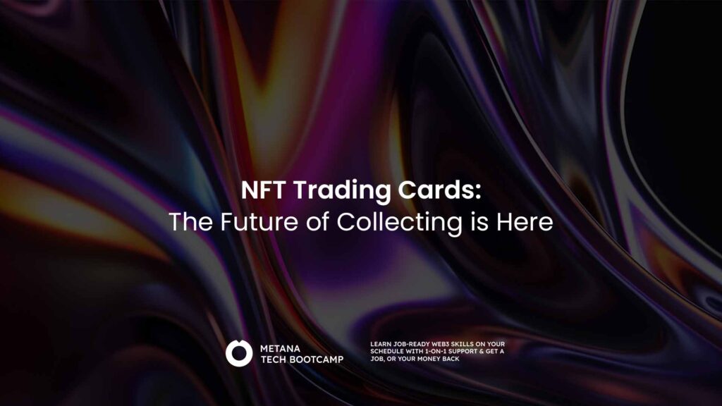 NFT Trading Cards: The Future of Collecting is Here - Metana