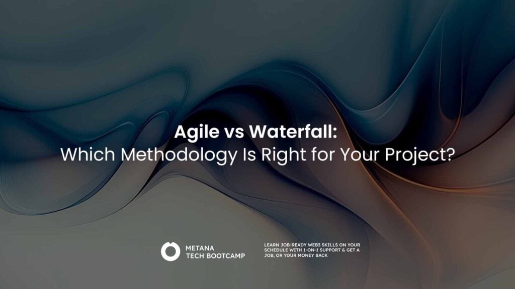 Agile vs Waterfall: Which Methodology Is Right for Your Project? - Metana