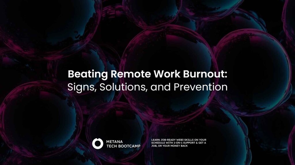 Beating Remote Work Burnout: Signs, Solutions, and Prevention - Metana
