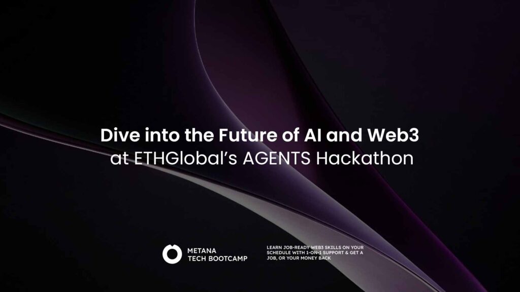 Dive into the Future of AI and Web3 at ETHGlobal’s AGENTS Hackathon - Metana