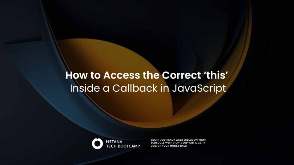 How to Access the Correct this Inside a Callback in JavaScript - Metana How to Access the Correct this Inside a Callback in JavaScript - Metana