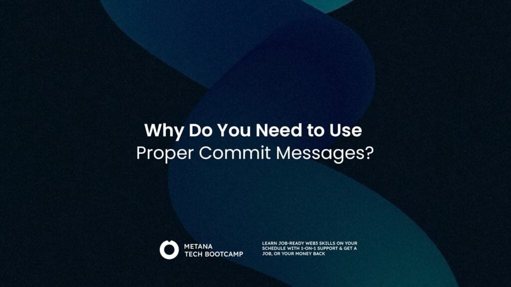 Why Do You Need to Use Proper Commit Messages? - Metana