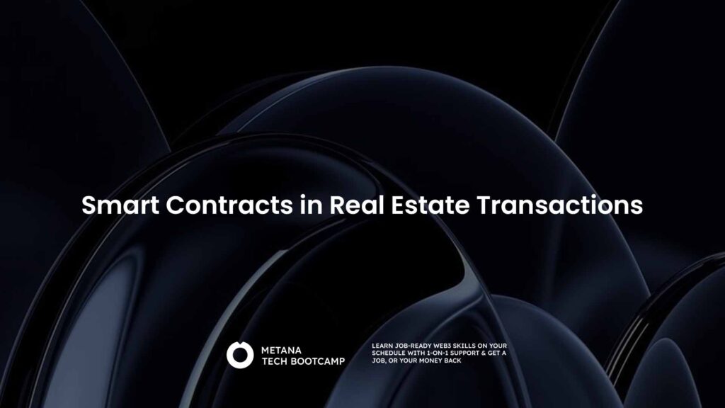 Smart Contracts in Real Estate Transactions - Metana