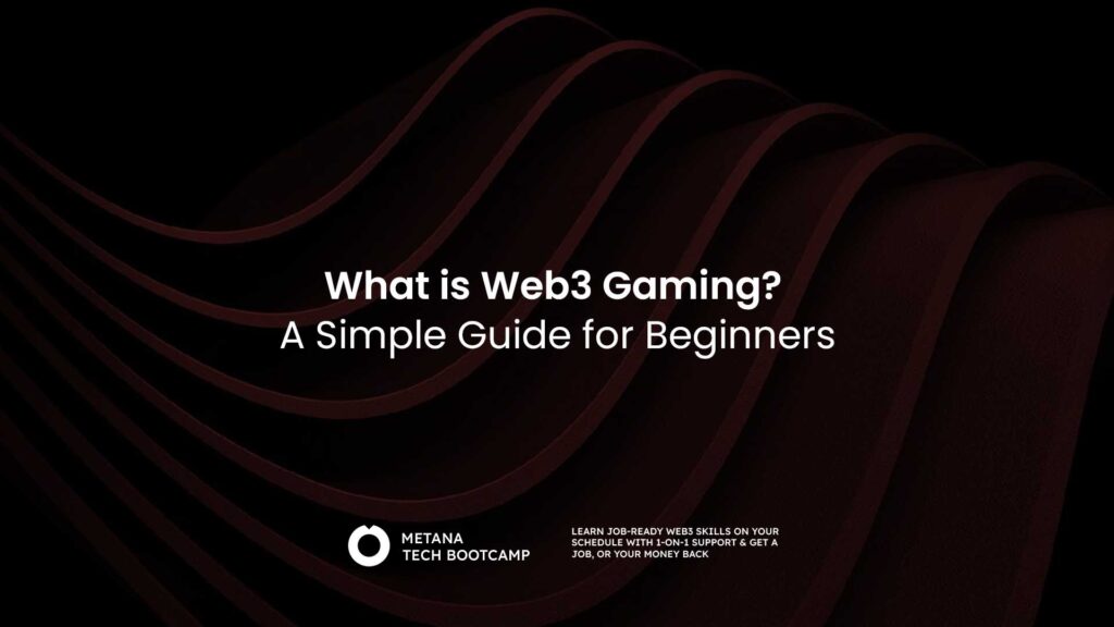 What is Web3 Gaming? A Simple Guide for Beginners - Metana