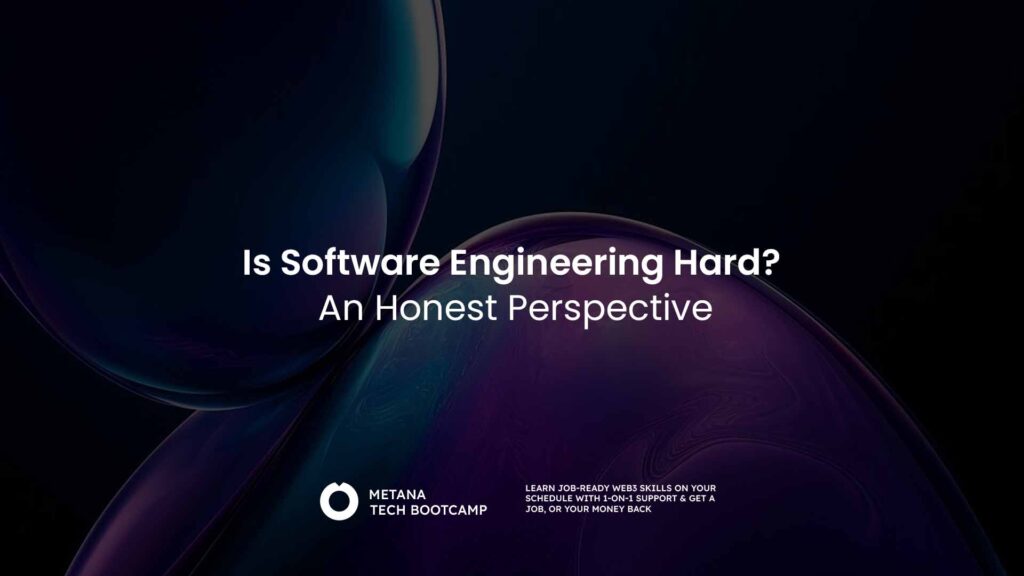Is Software Engineering Hard? An Honest Perspective - Metana