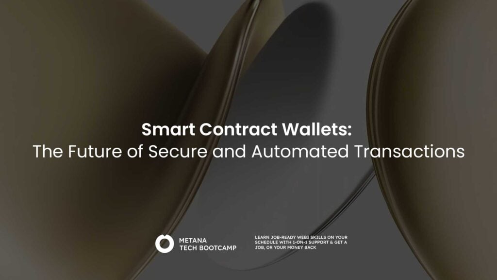 Smart Contract Wallets: The Future of Secure and Automated Transactions - Metana