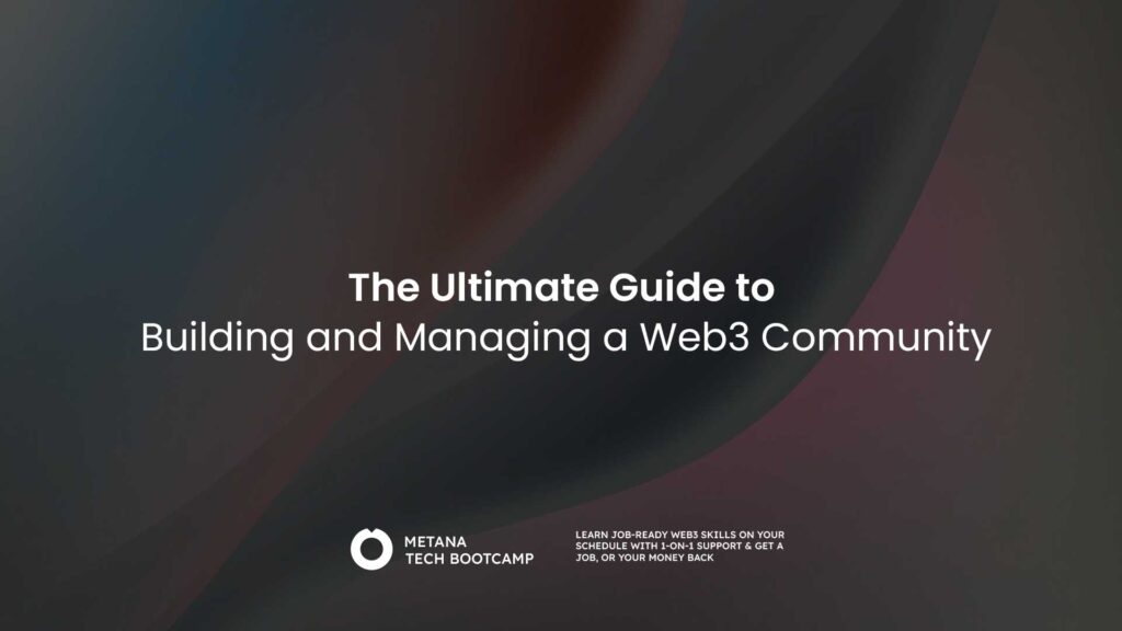 The Ultimate Guide to Building and Managing a Web3 Community - Metana