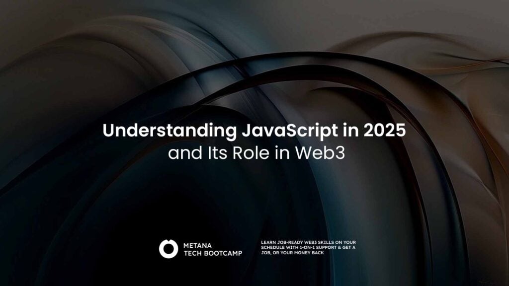 Understanding JavaScript in 2025 and Its Role in Web3 - Metana Understanding JavaScript in 2025 and Its Role in Web3 - Metana
