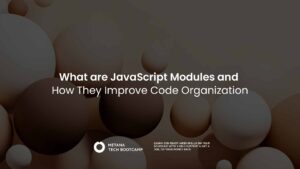 What are JavaScript Modules and How They Improve Code Organization - Metana