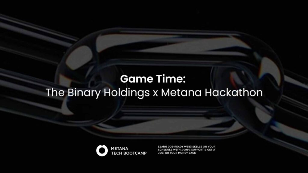 Game Time: The Binary Holdings x Metana Hackathon - Metana