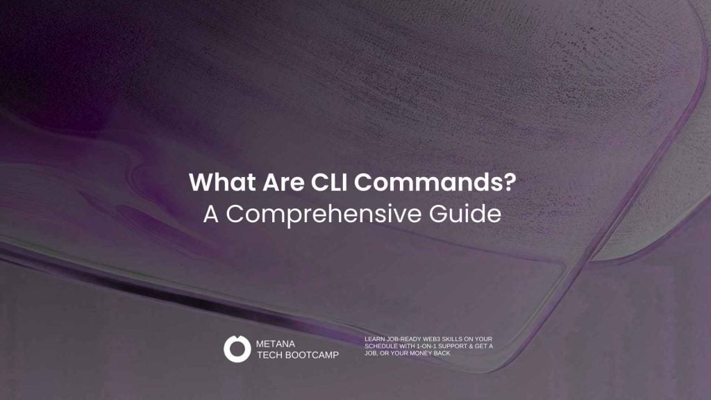 What Are CLI Commands? A Comprehensive Guide - Metana