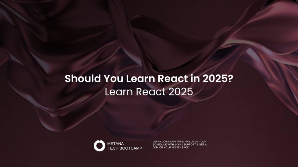 Should You Learn React in 2025? | Learn React 2025 - Metana