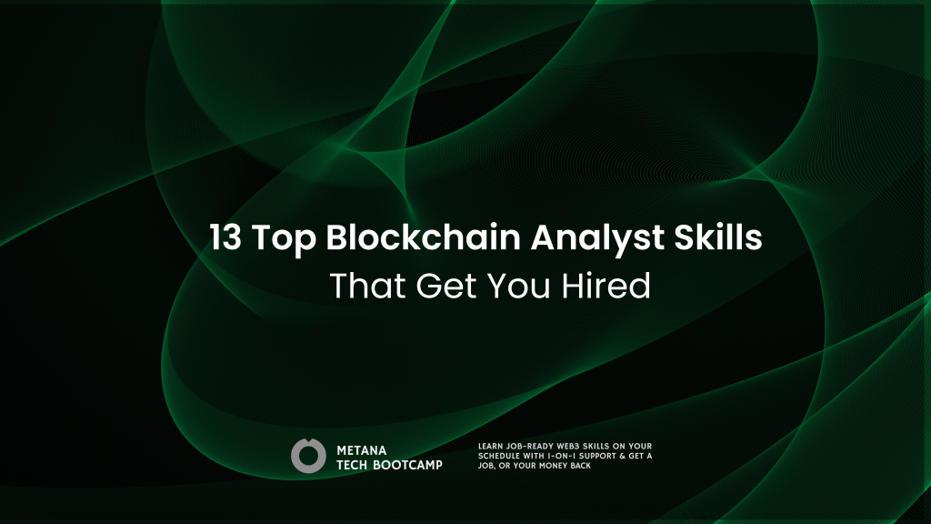 13 Top Blockchain Analyst Skills That Get You Hired| Metana